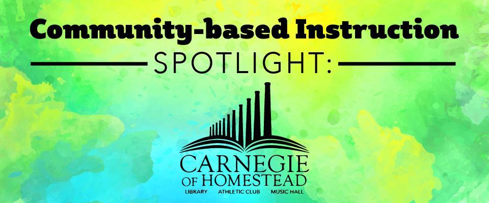 Community-Based Instruction Spotlight: Carnegie Library of Homestead