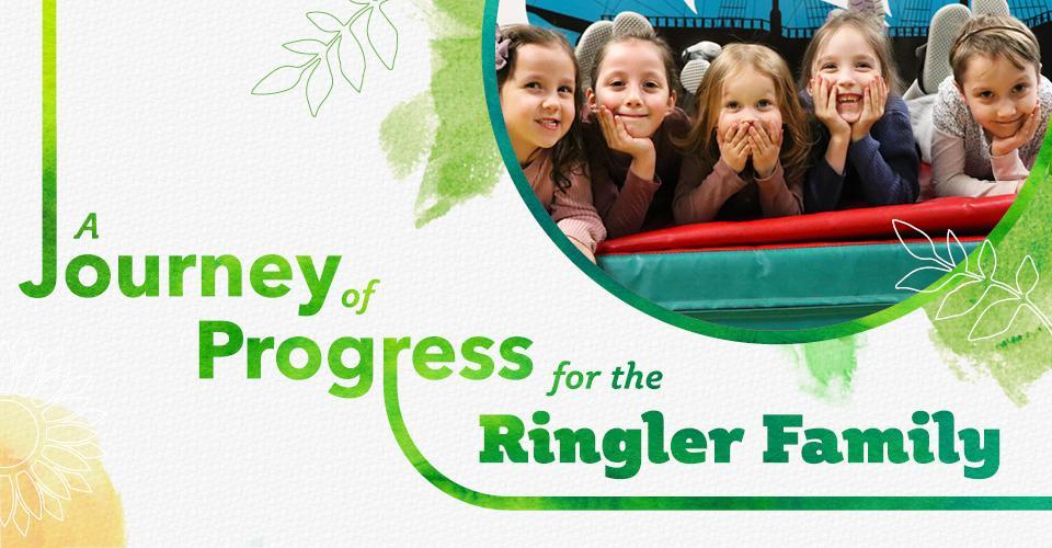 A Journey of Progress for the Ringler Family